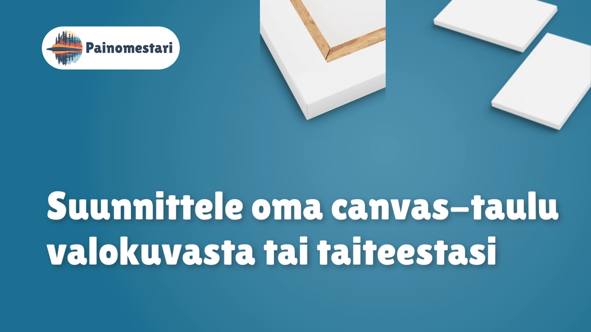Näin teet canvas-taulun valokuvasta tai taideteoksesta - Painomestari